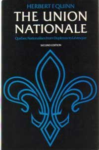 The Union Nationale: Quebec Nationalism from Duplessis to Levesque ...