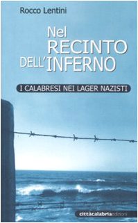 Amazon.com: Nel recinto dell'inferno. I calabresi nei lager nazisti ...