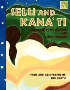 Selu and Kana'TI: Cherokee Corn Mother and Lucky Hunter (Mondo ...