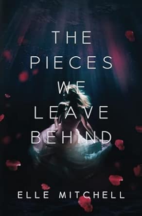 The Pieces We Leave Behind (Lost Hollow): Mitchell, Elle: 9798397772112 ...