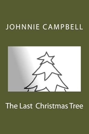 Amazon.com: The Last Christmas Tree eBook : Campbell, Johnnie: Kindle Store