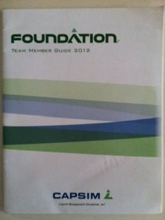 Foundation Team Member Guide 2012 - Capsim: Inc. Capsim Management Simulations: 9781933681283 ...
