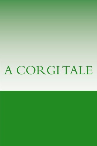 A Corgi Tale: A Short Novel about Short Dogs: Adaryn: 9781500278601 ...