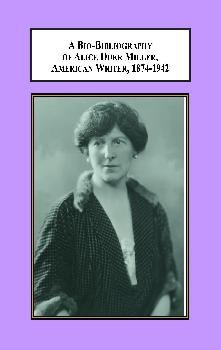 A Bio-Bibliography of Alice Duer Miller, American Writer, 1874-1942 ...