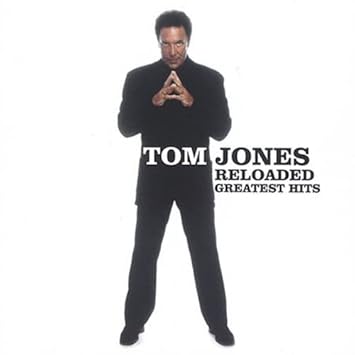 Tom Jones - Reloaded (Greatest Hits) - Amazon.com Music