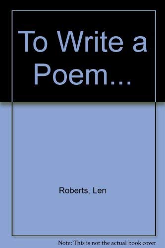 To Write a Poem: Len Roberts: 9780972596404: Amazon.com: Books