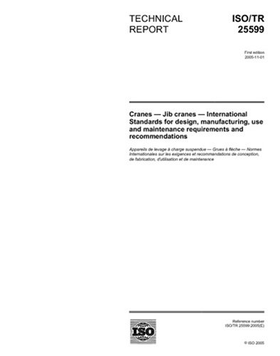 ISO/TR 25599:2005, Cranes - Jib cranes - International Standards for ...