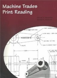 Machine Trades Print Reading: Richard Gizelbach Michael A. Barsamian ...