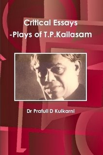 Critical Essays - Plays of T.P.Kailasam: Dr Prafull D Kulkarni ...