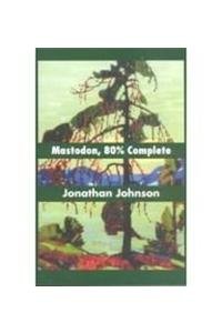 Mastodon, 80% Complete: Johnson, Jonathan: 9780887483332: Amazon.com: Books