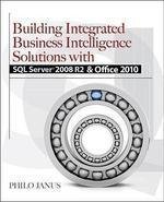 Building Integrated Business Intelligence Solutions with SQL Server 2008 R2 & Office 2010 ...