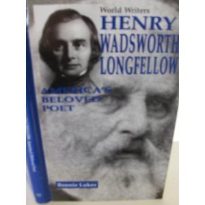 Henry Wadsworth Longfellow: America's Beloved Poet (World Writers ...