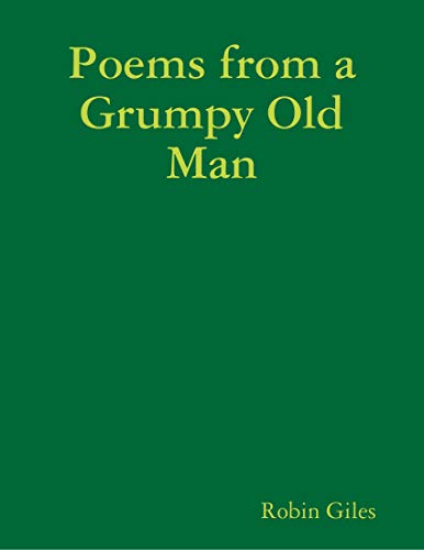 Poems from a Grumpy Old Man eBook : Giles, Robin: Amazon.co.uk: Kindle ...