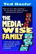 The Media-wise Family: Baehr, Theodore: 9780975345559: Amazon.com: Books