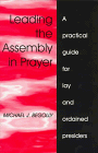 Leading the Assembly in Prayer: A Practical Guide for Lay and Ordained ...