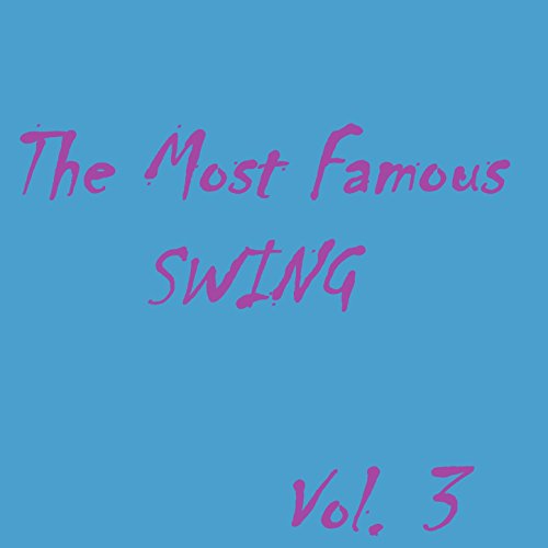 Amazon.com: The Most Famous Swing, Vol. 3 : VARIOUS ARTISTS: Digital Music