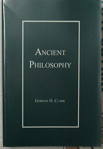 Ancient philosophy: Clark, Gordon Haddon: 9780940931497: Amazon.com: Books