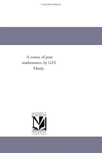 Amazon.com: A course of pure mathematics, by G.H. Hardy.: 9781418184162 ...
