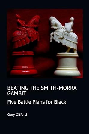 Beating the Smith-Morra Gambit: Five Battle Plans for Black: Gifford ...