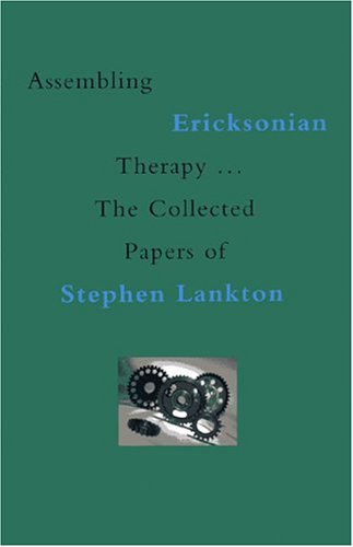 Assembling Ericksonian Therapy: Stephen R. Lankton MSW DAHB LLC ...