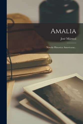 Amazon.com: Amalia: Novela Historica Americana... (Spanish Edition ...