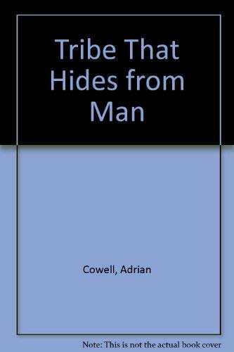 Tribe That Hides from Man: Cowell, Adrian: 9780812822526: Amazon.com: Books