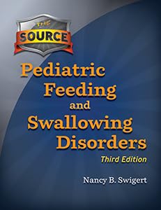 The Source®: Pediatric Feeding and Swallowing Disorders–Third Edition ...