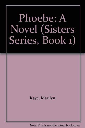 Phoebe: A Novel (Sisters Series, Book 1): Kaye, Marilyn: 9780152004309 ...