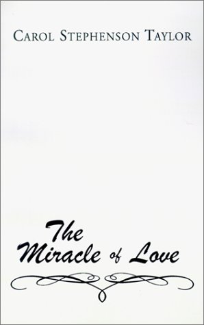 The Miracle of Love: Taylor, Carol Stephenson: 9781401014339: Amazon ...