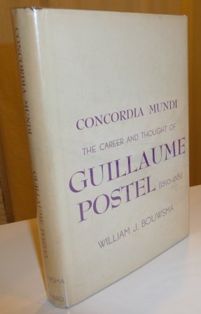 Concordia Mundi: The Career and Thought of Guillaume Postel, 1510-1581 ...