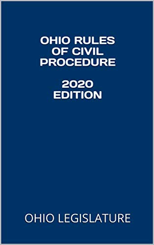 OHIO RULES OF CIVIL PROCEDURE 2020 EDITION eBook : LEGISLATURE, OHIO ...