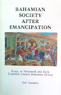 Bahamian society after emancipation : essays in nineteenth and early ...