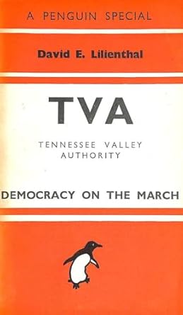 TVA, democracy on the march: Amazon.co.uk: Lilienthal, David Eli: Books
