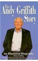 The Andy Griffith Story : An Illustrated Biography: Collins, Terry ...