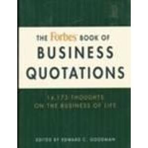 The Forbes Book of Business Quotations: 14,173 Thoughts on the Business ...