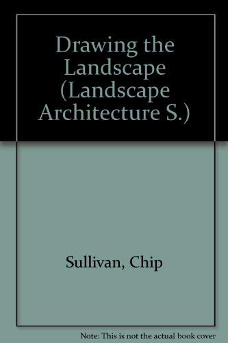 Drawing the Landscape (Landscape Architecture): Chip Sullivan ...