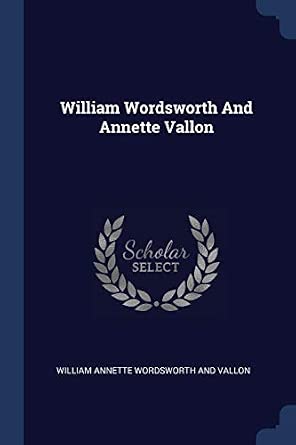 William Wordsworth And Annette Vallon: Amazon.co.uk: Wordsworth and ...