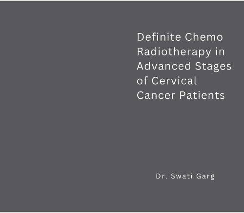 Buy Definite Chemo Radiotherapy in Advanced Stages of Cervical Cancer ...