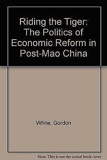 Riding the Tiger: The Politics of Economic Reform in Post-Mao China ...