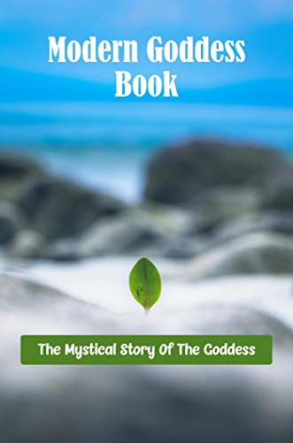 Modern Goddess Book: The Mystical Story Of The Goddess - Kindle edition ...
