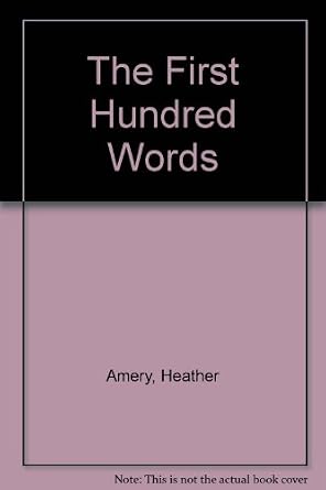 The First Hundred Words: Amery, Heather, Cartwright, Stephen ...