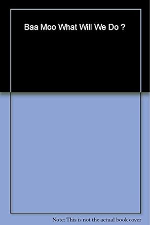 Baa Moo What Will We Do ?: 9781589257436: Amazon.com: Books