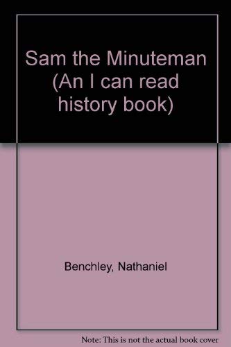 Sam the Minuteman (An I can read history book): Nathaniel Benchley ...