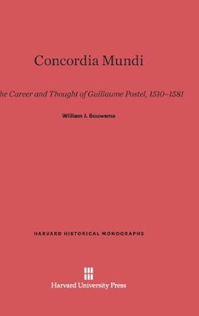 Concordia Mundi: The Career and Thought of Guillaume Postel, 1510–1581: ...