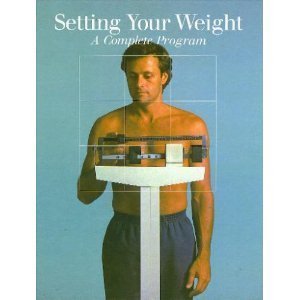 Setting Your Weight: A Complete Program (Fitness, Health and Nutrition ...