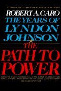 The Years of Lyndon Johnson - The Path to Power Vol. 1 and Means of ...
