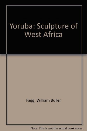 Yoruba: Sculpture of West Africa by William Buller Fagg (1984-02-03 ...