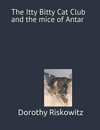 The Itty Bitty Cat Club and the Mice of Antar: Riskowitz, Dorothy ...