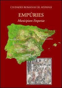 Empúries. Municipium Emporiae (Ciudades romanas de Hispania) : Aquilué ...