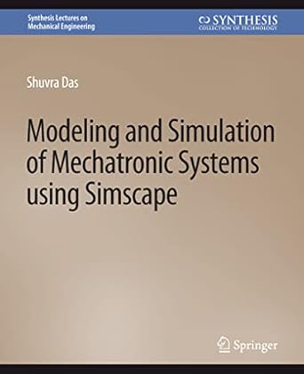 Modeling and Simulation of Mechatronic Systems using Simscape ...